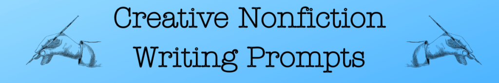 Creative Nonfiction Writing Prompts - Writing Prompt World